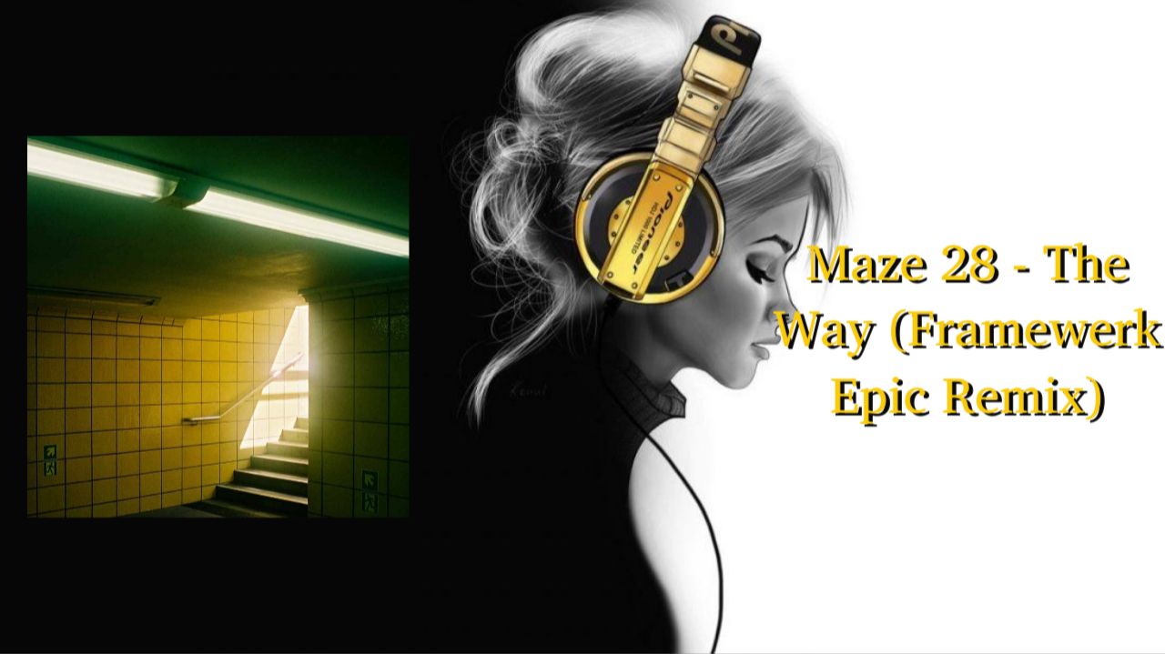 Maze 28 - The Way (Framewerk Epic Remix)