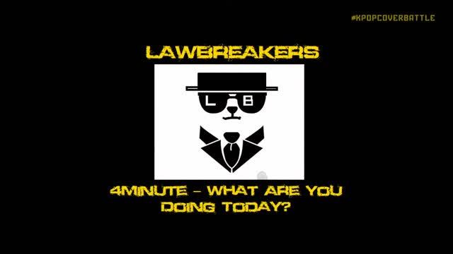 Lawbreakers | 4Minute - What Are You Doing Today | Dance Cover