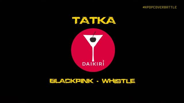 Tatka | Blackpink - Whistle | Dance Cover