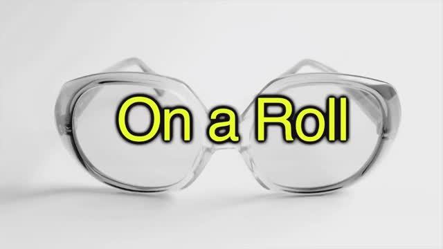 on a roll