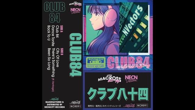 Neon Vectors, Macross 82 99 - CLUB 84