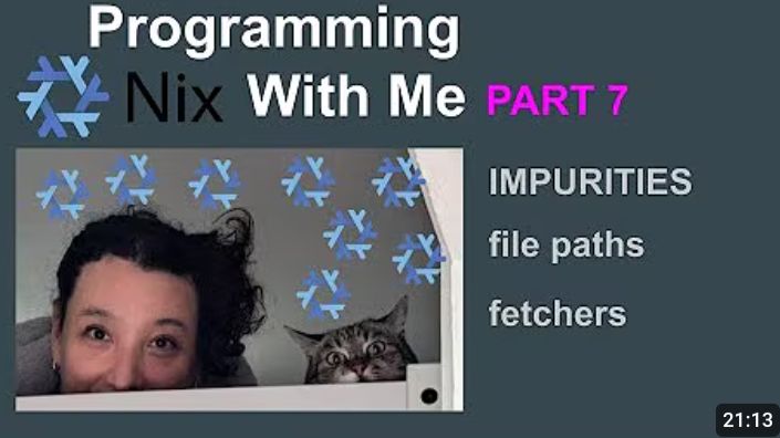 Learn Together Nix Programming | Part 7 - Impurities: File paths and Fetchers