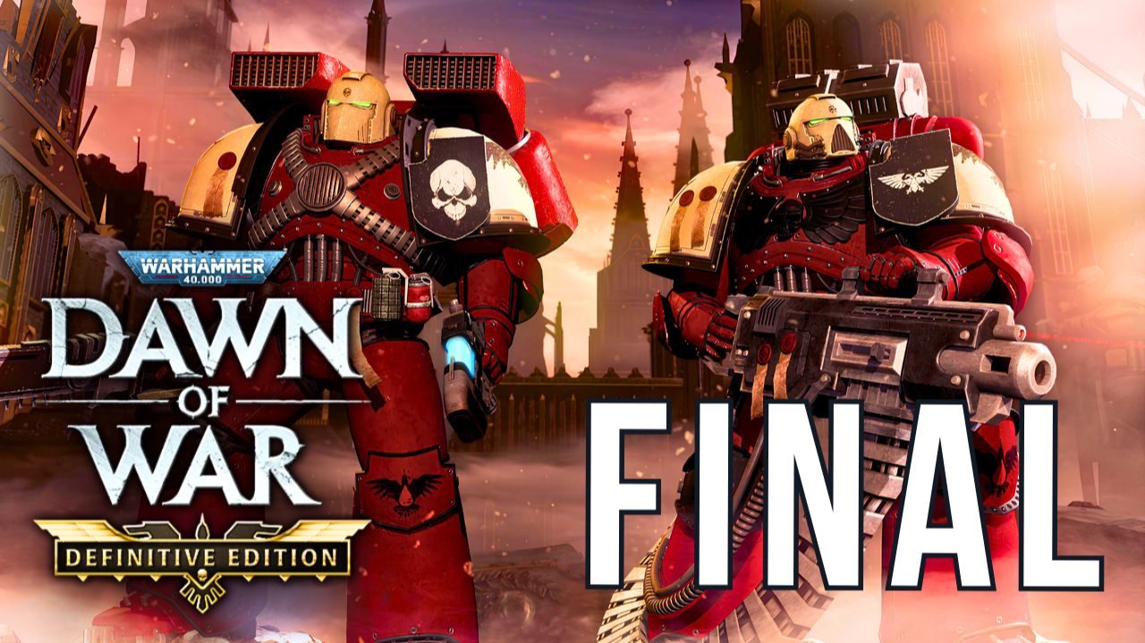 WARHAMMER 40,000: DAWN OF WAR | SOULSTORM | КОСМОДЕСАНТ | FINAL