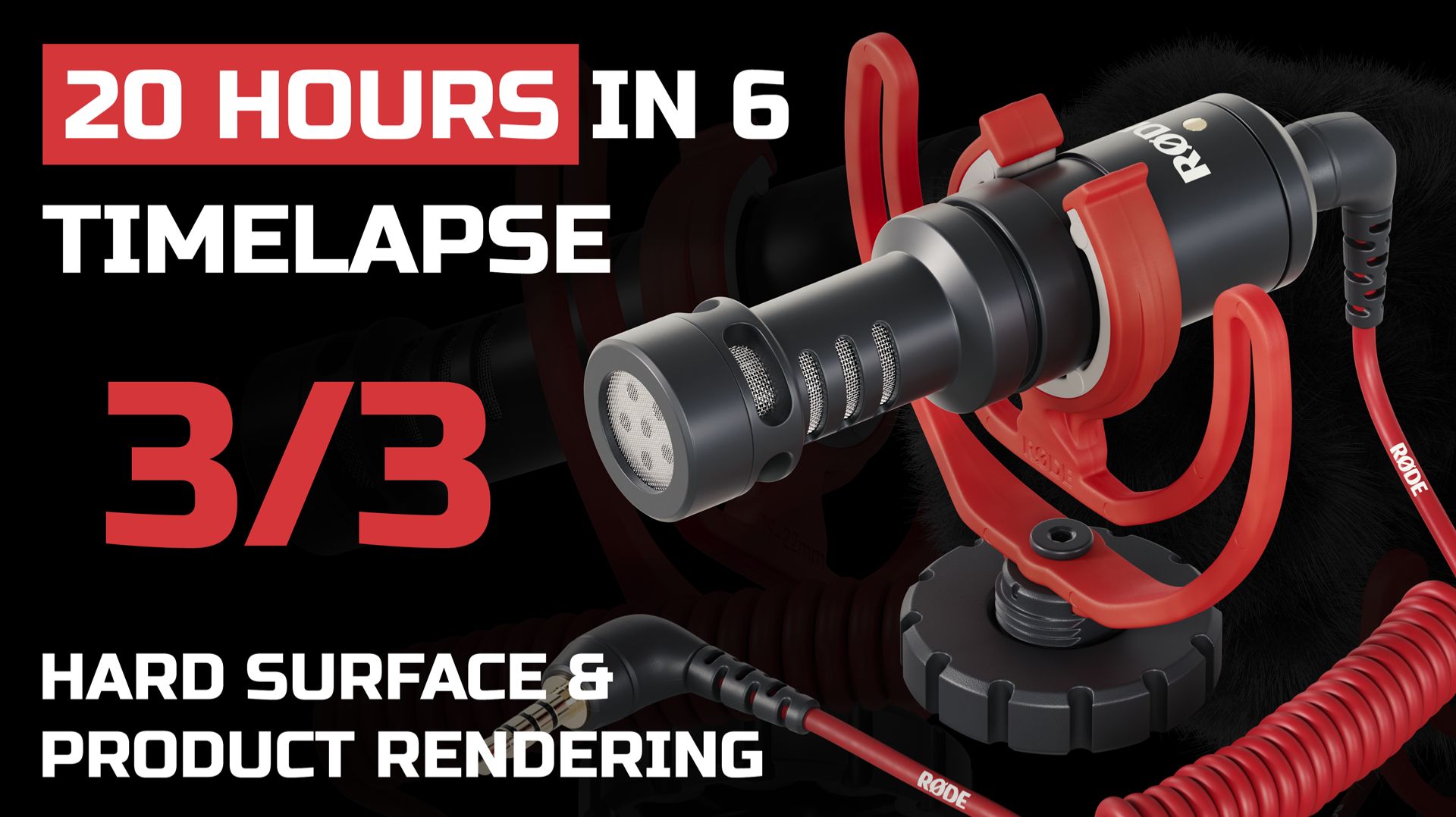 Hard Surface & Product Rendering - 3/3 - Rode Video Micro - TIMELAPSE
