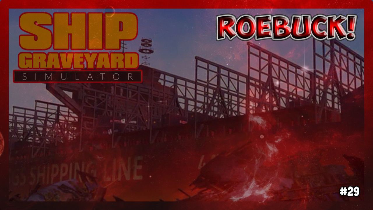 ЧАСТЬ 2 РАЗБИРАЕМ КОРАБЛЬ Roebuck! Ship Graveyard Simulator №29