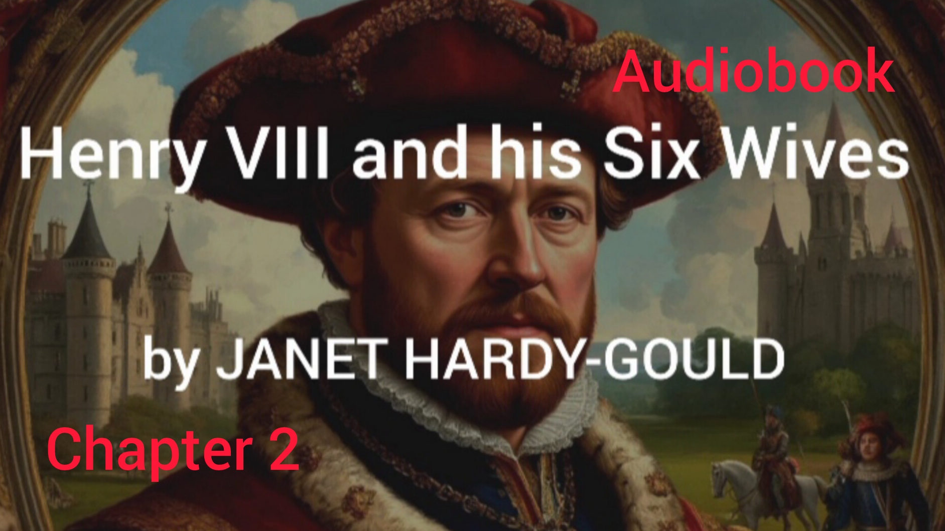 Chapter 2. Henry VIII and his Six Wives by Janet Hardy-Gould. Audiobook. Level 2.