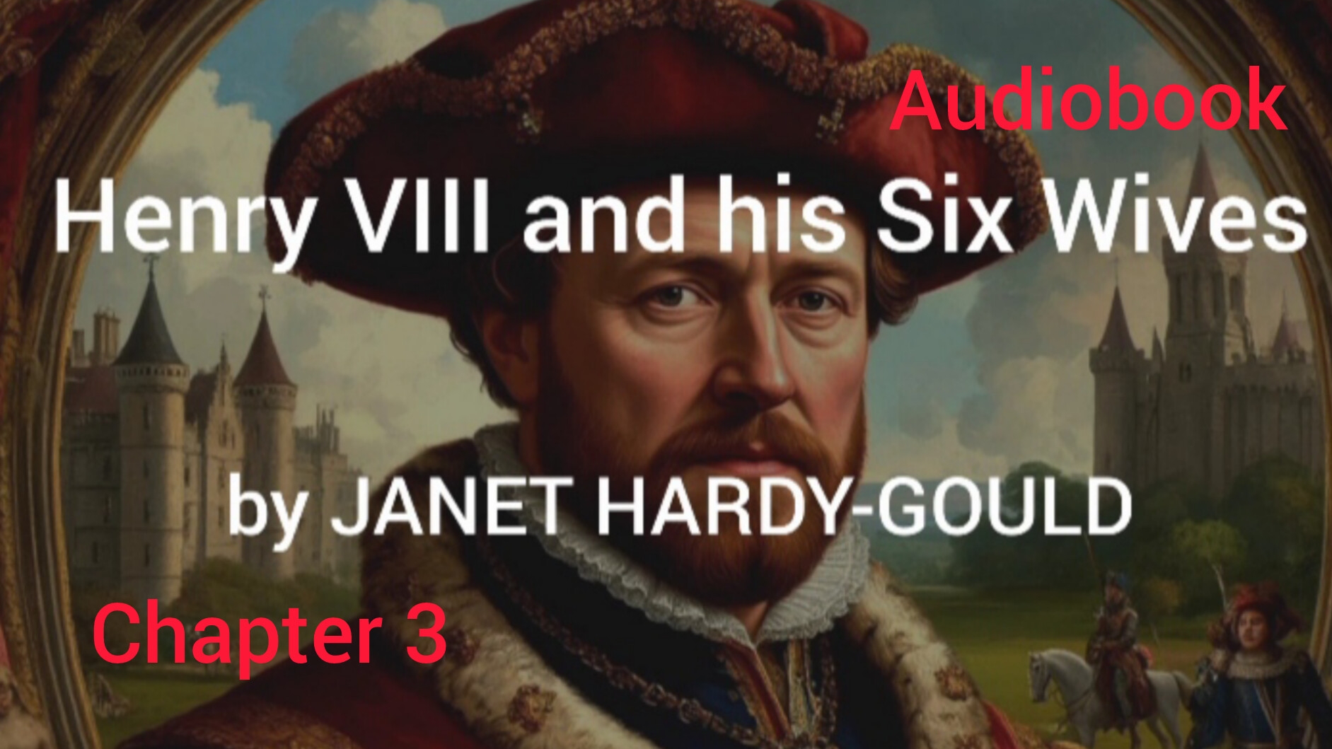 Chapter 3. Henry VIII and his Six Wives by Janet Hardy-Gould. Audiobook. Level 2.