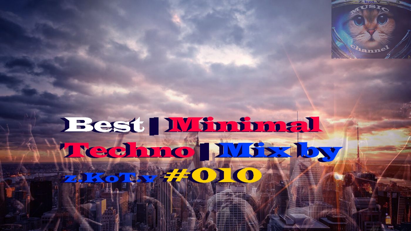 Best | Minimal Techno | Mix by z.KoT.v #010