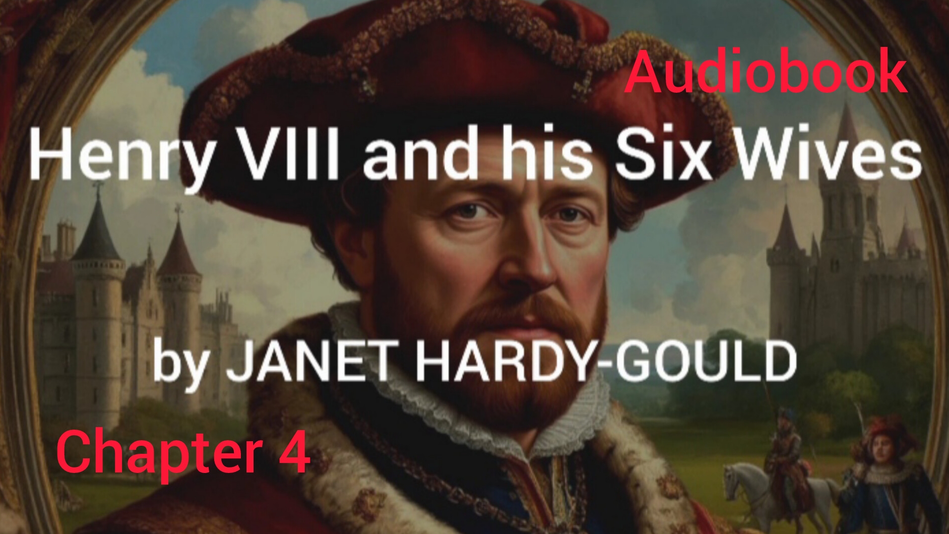Chapter 4. Henry VIII and his Six Wives by Janet Hardy-Gould. Audiobook. Level 2. Генри и шесть его