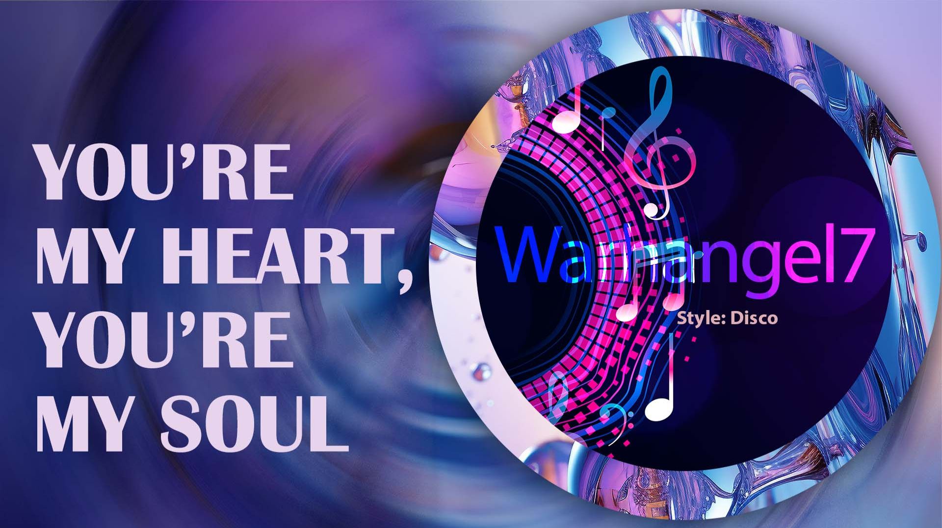 You’re my heart, you’re my soul