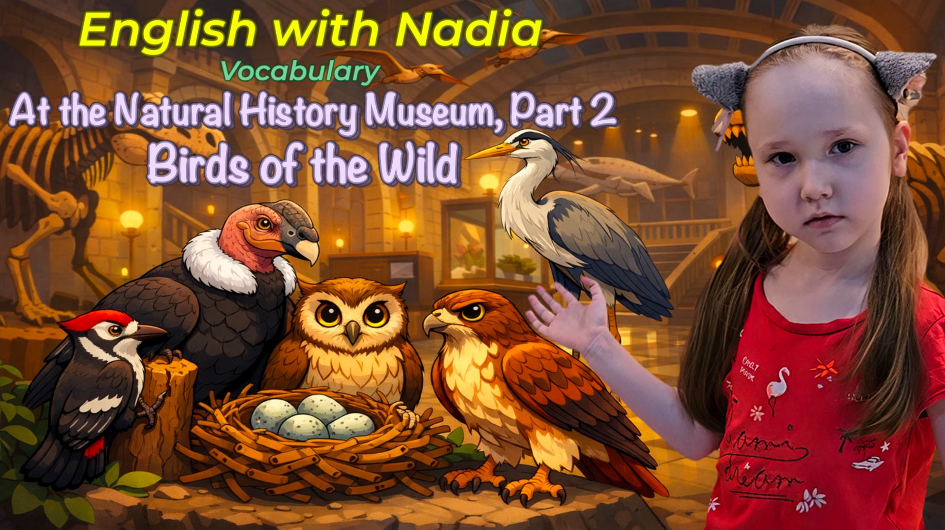 At the Natural History Museum, Part 2 | Birds of the Wild | Vocabulary/ Лексика "Дикие птицы"