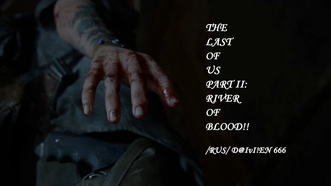 The Last Of Us 2   River Of Blood