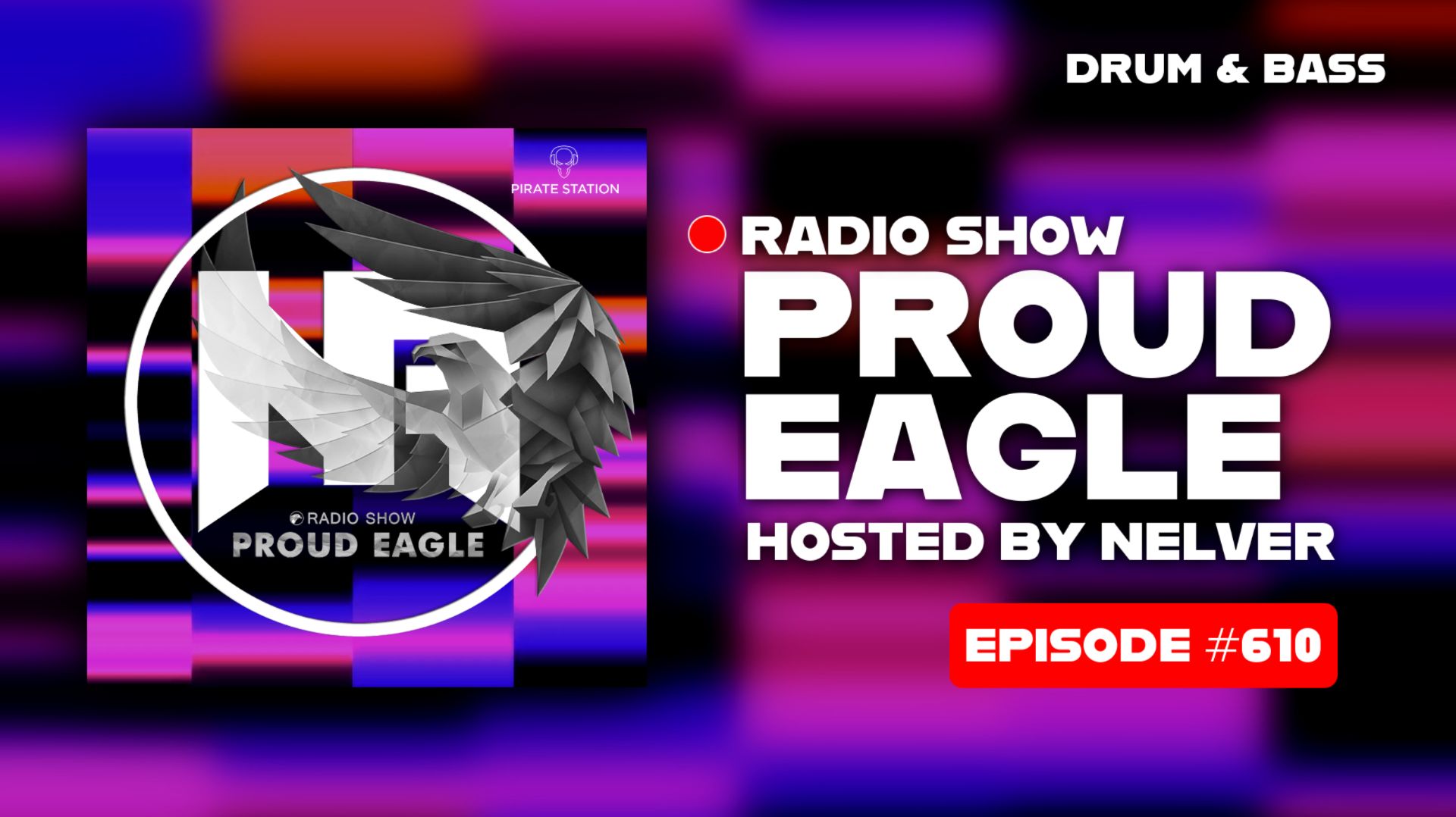 Nelver - Proud Eagle Radio Show #610 [Pirate Station Radio] (04-02-2026) Drum & Bass