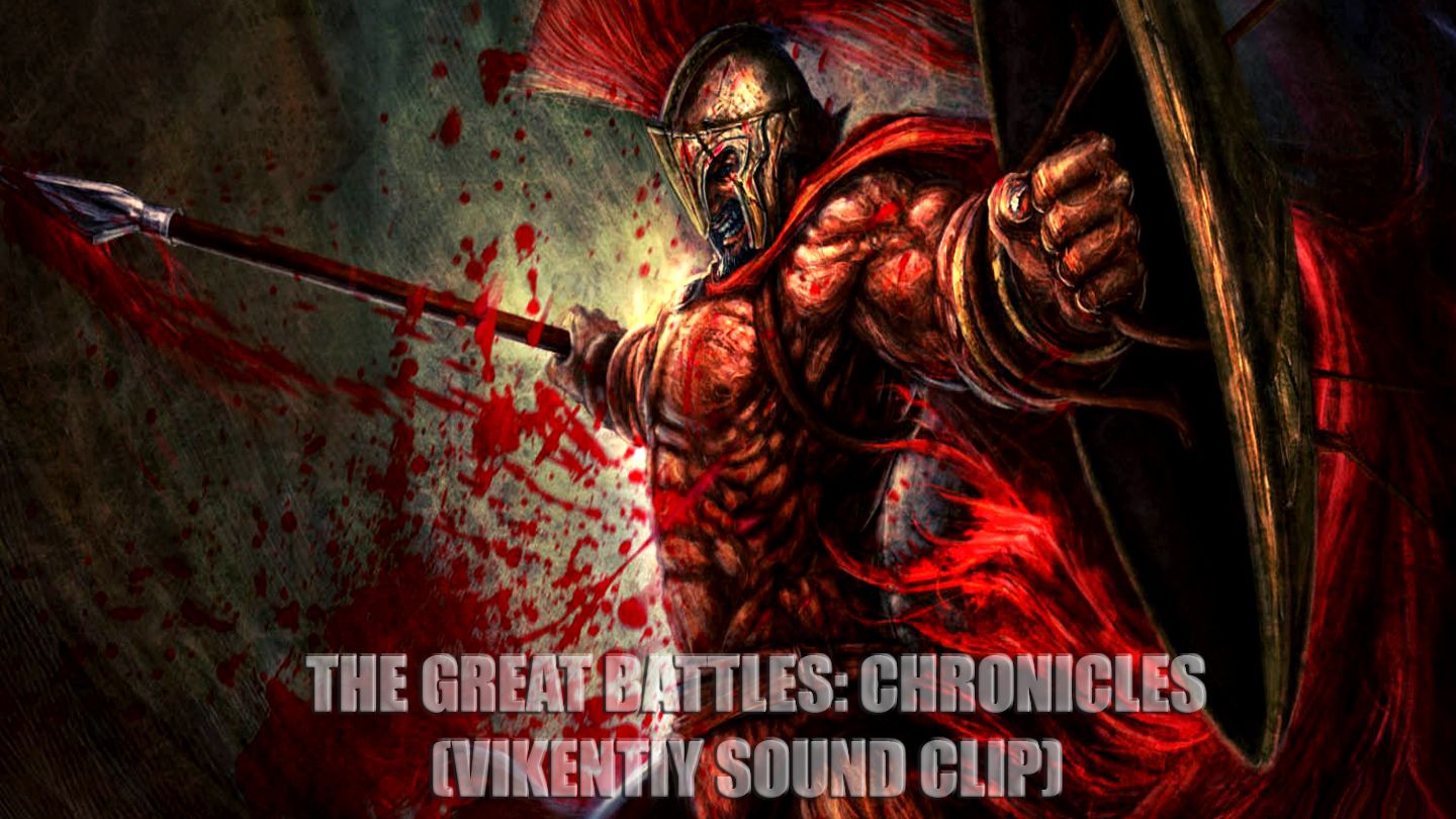 The Great Battles Chronicles (Vikentiy Sound Clip) (2016)