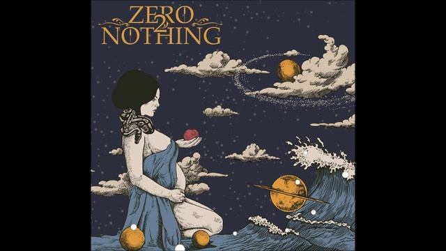Zero 2 Nothing - Zero 2 Nothing