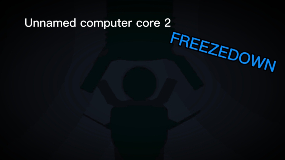 Unnamed computer core 2 FREEZEDOWN