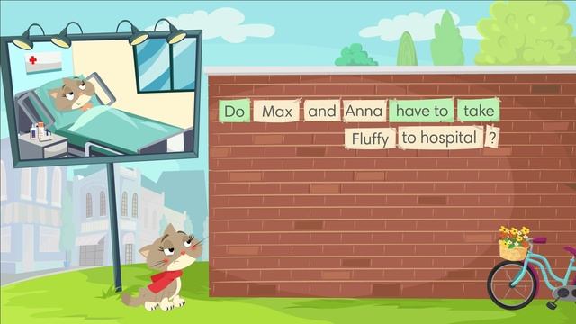 Go Getter 4 _ Unit 2 - Get Grammar! – Fluffy has to stay in bed.