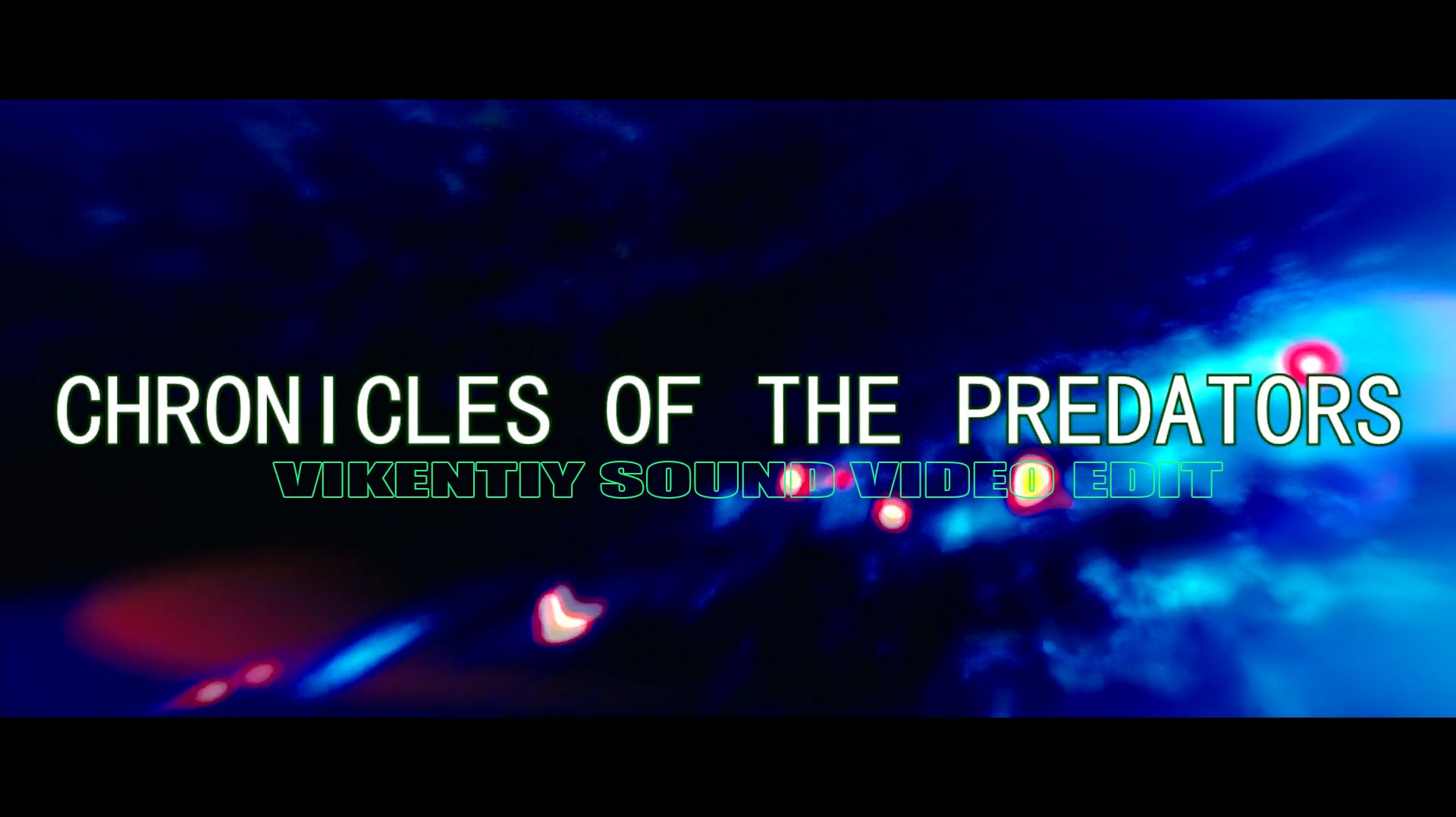 Chronicles of the Predators (Vikentiy Sound Video EdiT) (2021)