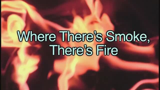 where there's smoke there's fire