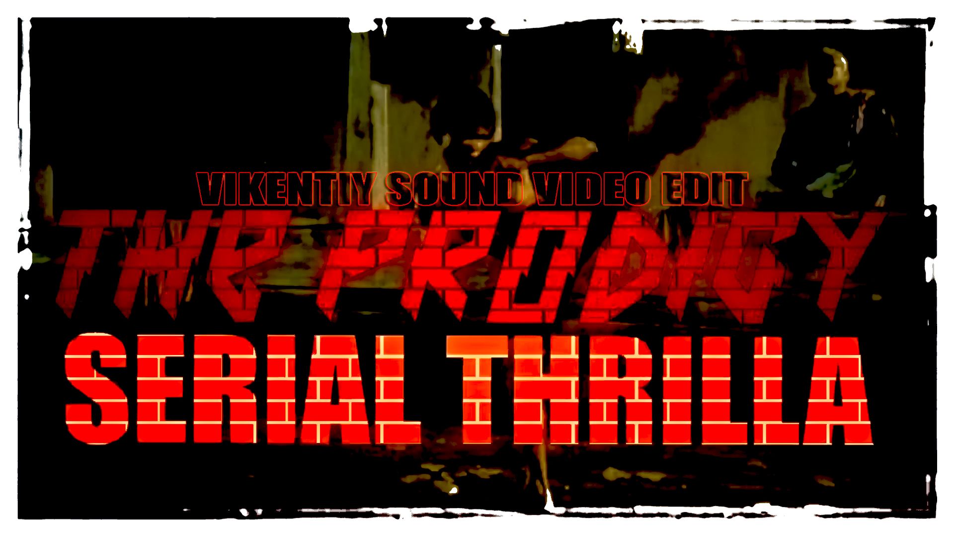 The Prodigy - Serial Thrilla (Vikentiy Sound Video EdiT) (2021)