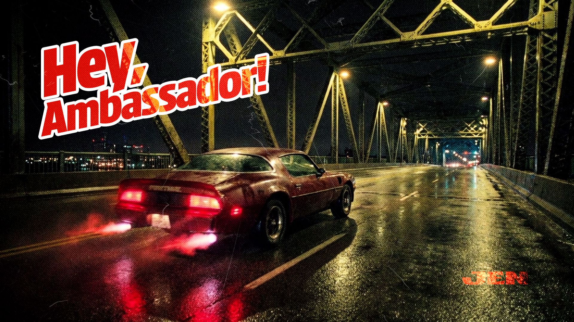 JEN - Hey, Ambassador!