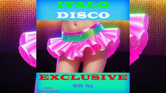 DISCO-GIRLS - With You / Italodisco, италодиско, евродиско, 80-е, 90-е, ретро, Retro, Dance, Disco