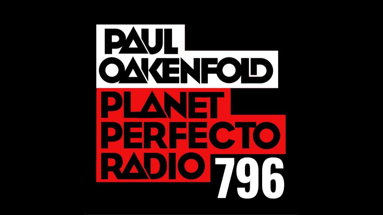 Planet Perfecto 796 ft. Paul Oakenfold