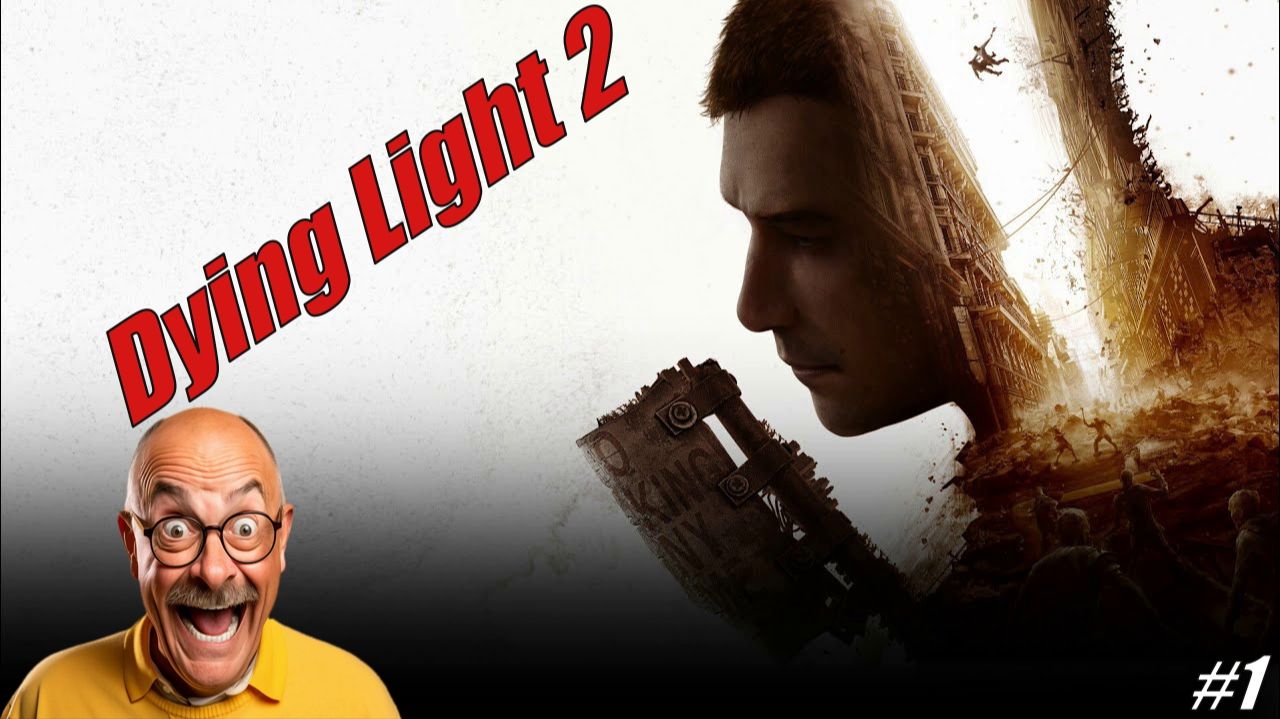 Прохождние Dying Light 2 Серия 1 Начало Пути