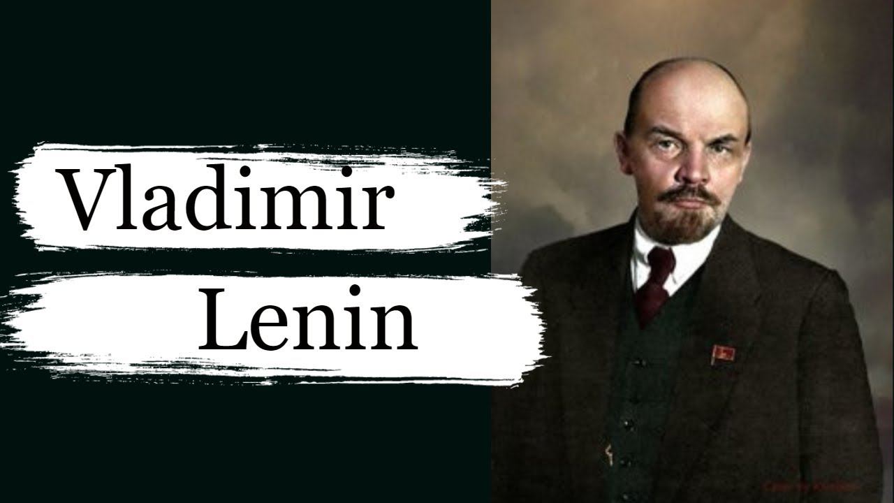 Vladimir Lenin - rus davlat, siyosiy, faylasuf va jurnalist, bolsheviklar partiyasi rahbari