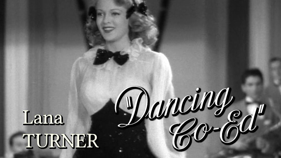 Lana Turner. Dancing (Dancing Co-Ed, 1939)