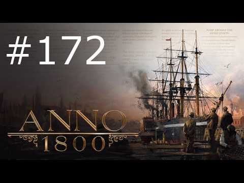 Игра "Anno 1800". Серия 172