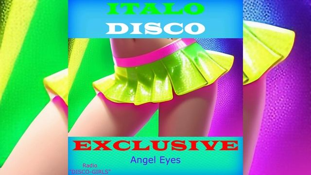 DISCO-GIRLS - Angel Eyes / Italo Disco New Generation / New Eurodisco / Italo Dance Party / ДЭНС /