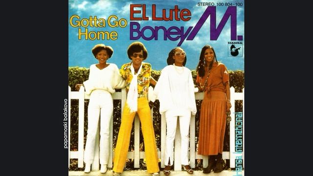 Boney M. - El Lute, 1979 El Lute_ Gotta Go Home (papamoski balakovo)