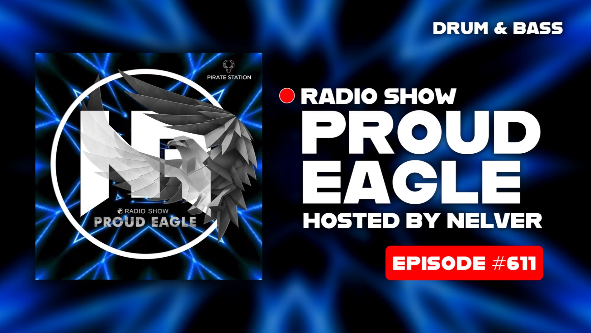 Nelver - Proud Eagle Radio Show #611 [Pirate Station Radio] (11-02-2026) Drum & Bass