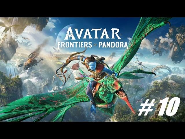 Avatar: Frontiers of Pandora  # 10 = Прохождение =