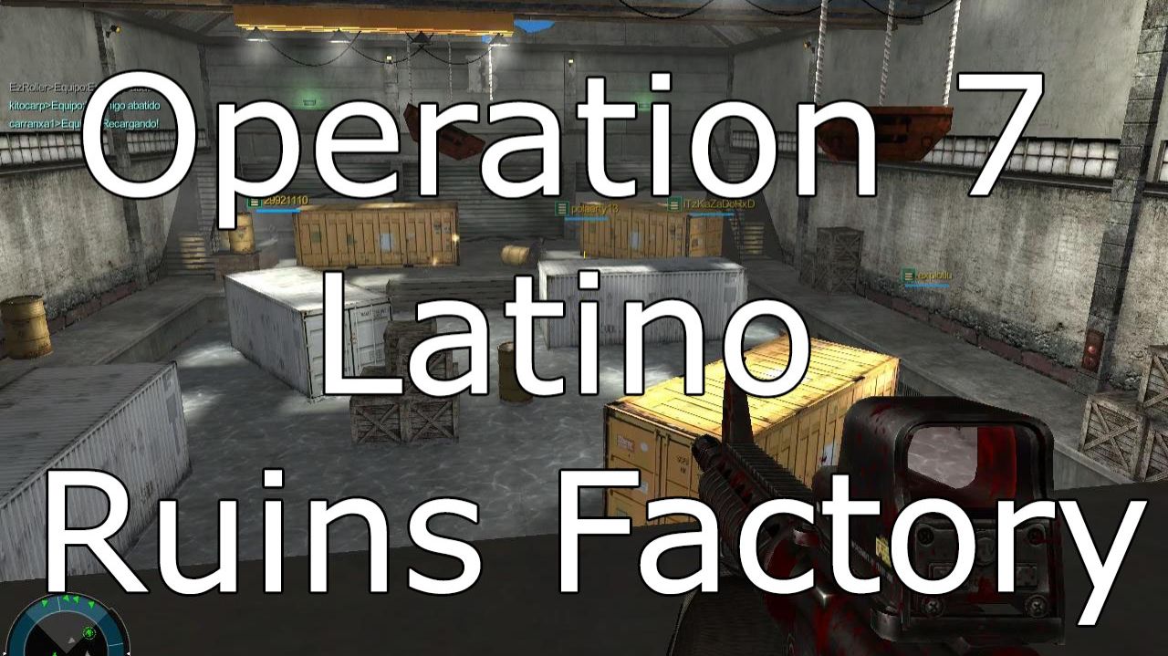 Operation 7 latino Ruins Factory