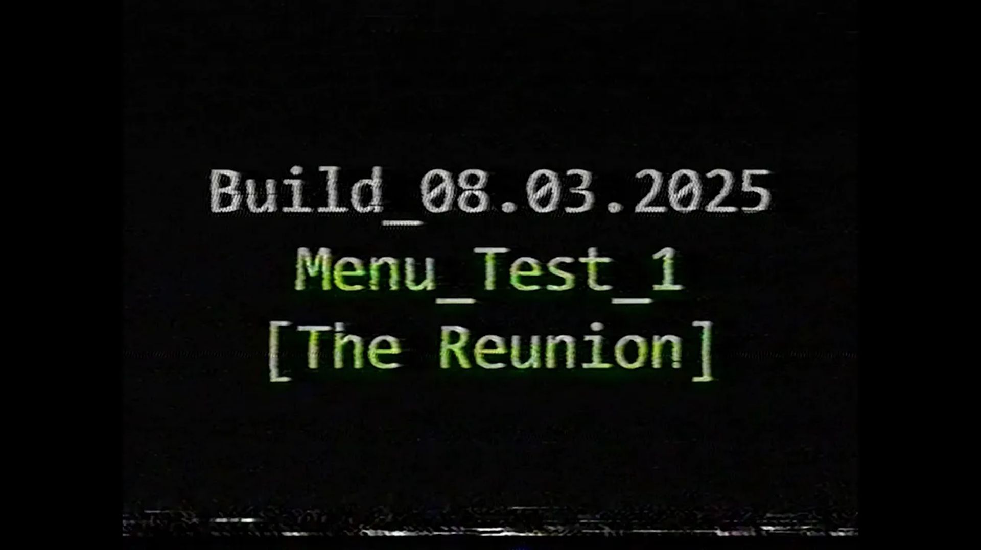【VHS Gen 2】Build_08.03.2025_Menu_Test_1 [The Reunion]