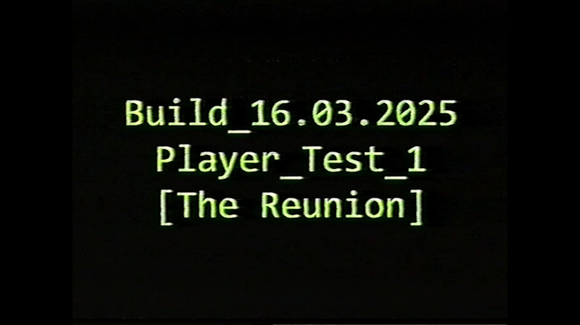 【VHS Gen 2】Build_16.03.2025_Player_Test_1 [The Reunion]