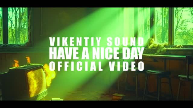 Vikentiy Sound - Have a Nice Day (Official Video) (2025)