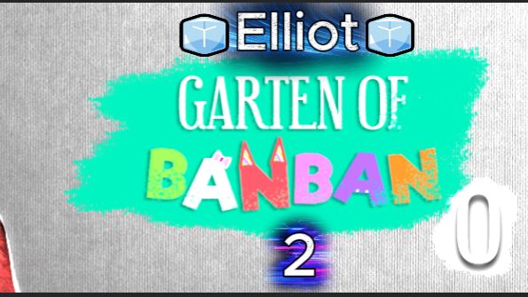 Garden of banban 0|2|*🧊Elliot🧊*