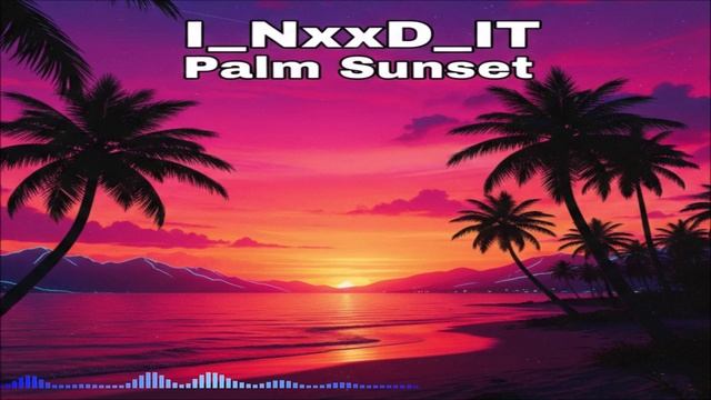 I_NxxD_IT - Palm Sunset (Single) (2026)