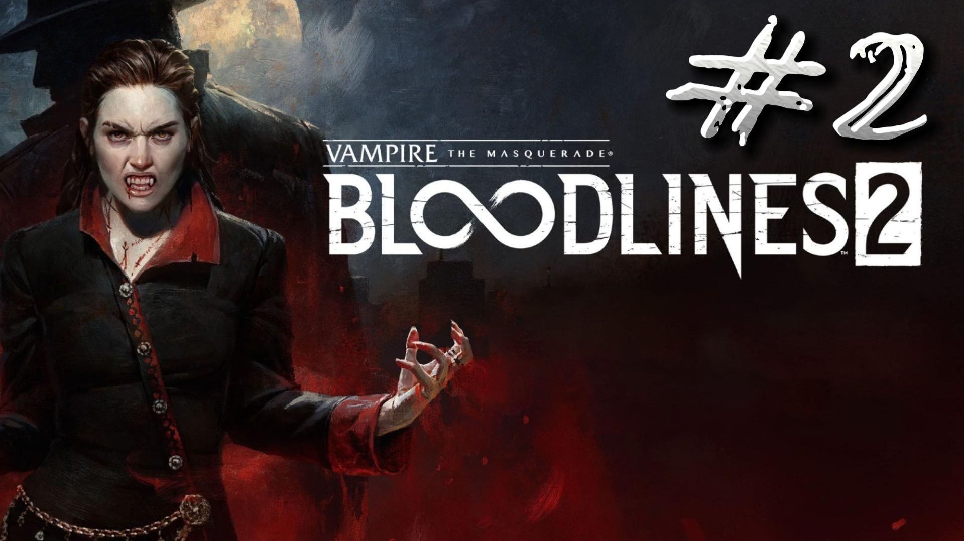 Vampire: The Masquerade Bloodlines 2 ►Прохождение #2