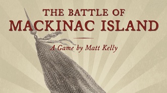 Unboxing | The Battle of Mackinac Island | SNAFU | The Players' Aid