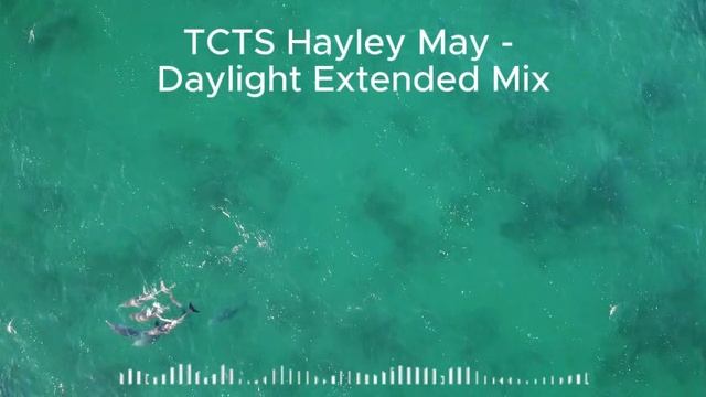 TCTS Hayley May - Daylight Extended Mix