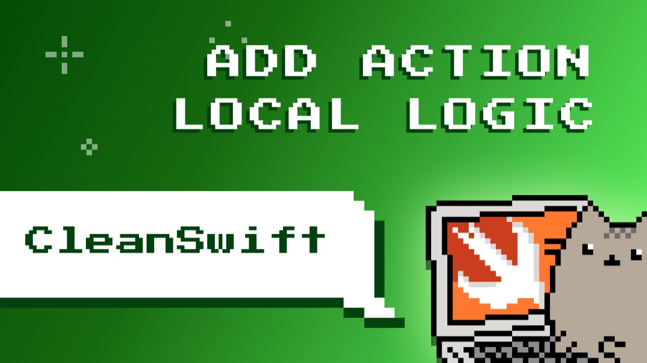 CleanSwift. Add Action Local Logic