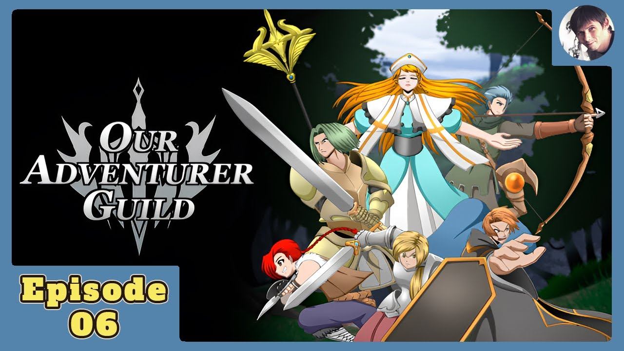 Our Adventurer Guild #6 - большая разборка и прилипчивый бард