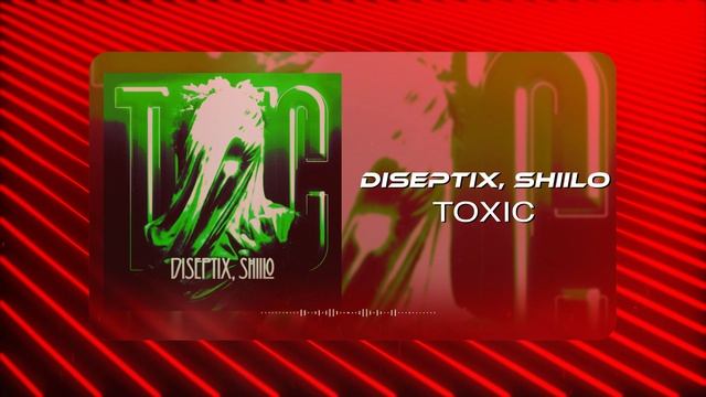 Diseptix, Shiilo - Toxic  (Musical Visual)