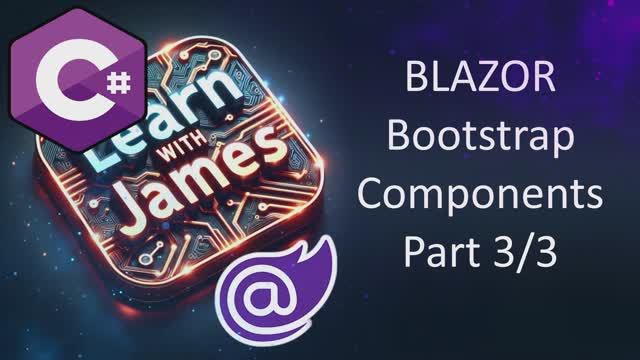 Blazor Bootstrap Components Part 3 of 3
