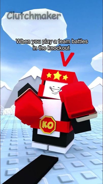 When you play a team battles in the knockout 💀