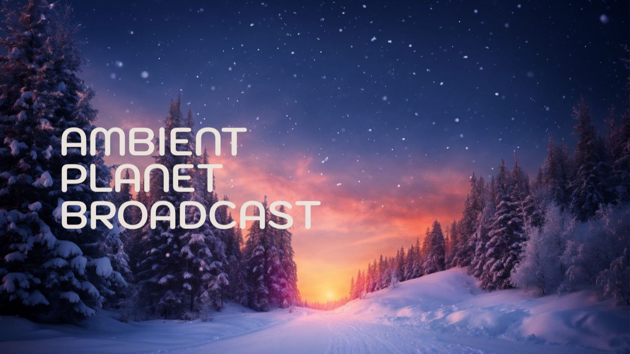 Sirius X - Ambient Planet Broadcast Vol.12